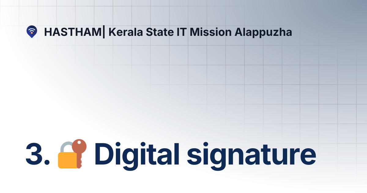 3. 🔐 Digital signature | HASTHAM| Kerala State IT Mission Alappuzha